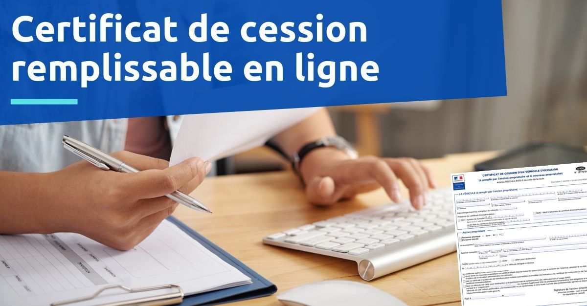 Certificat cession véhicule, comment remplir & où l'envoyer ? PDF